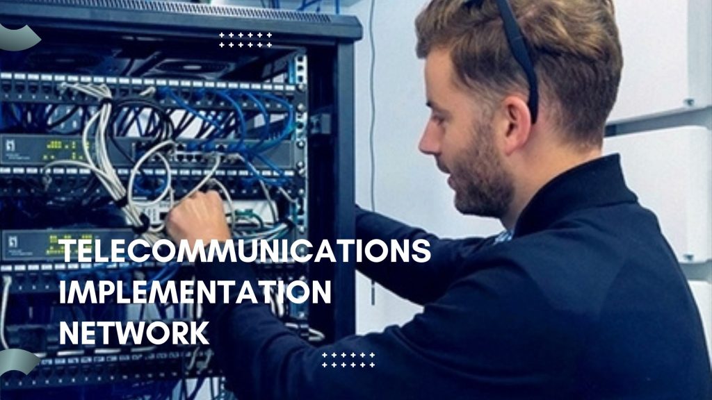 What You Need to Know About Telecommunications Implementation Networks ...